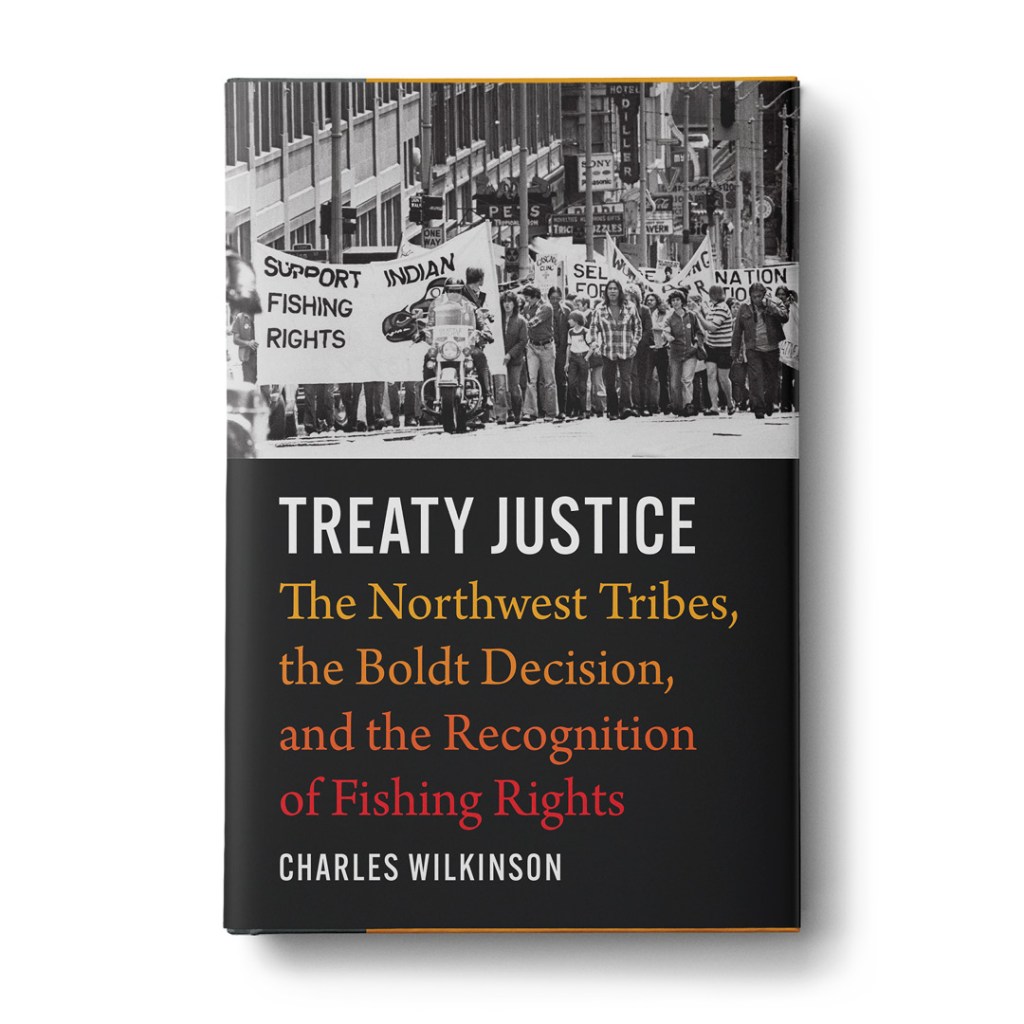 UW Press Publishes ‘Treaty Justice’ by Charles Wilkinson, Commemorating ...
