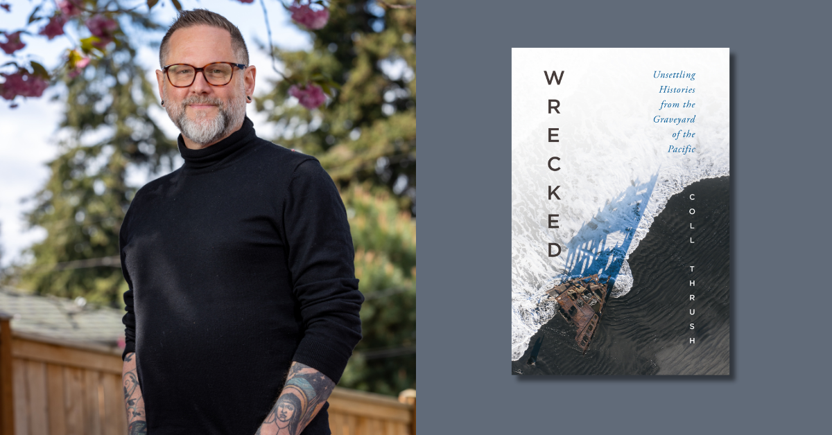 Coll Thrush on “Wrecked”: A Conversation with Series Editor Joshua L ...